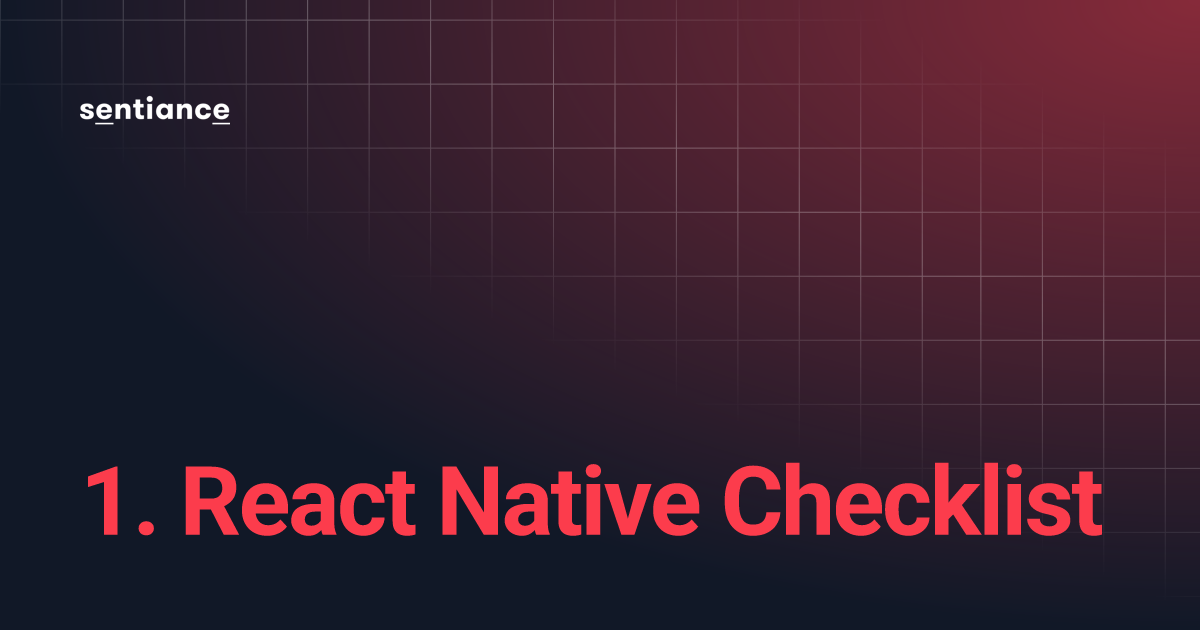1. React Native Checklist | Sentiance - Legacy